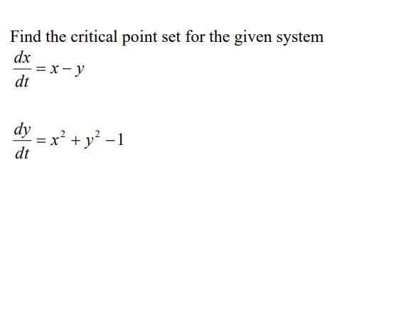 Solved Find the critical point set for the given system | Chegg.com