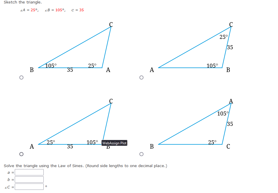 Solved ∠A=25∘,∠B=105∘,C=35 Solve the triangle using the Law | Chegg.com