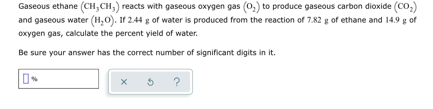 Solved Gaseous ethane (CH3 CH3) reacts with gaseous oxygen | Chegg.com