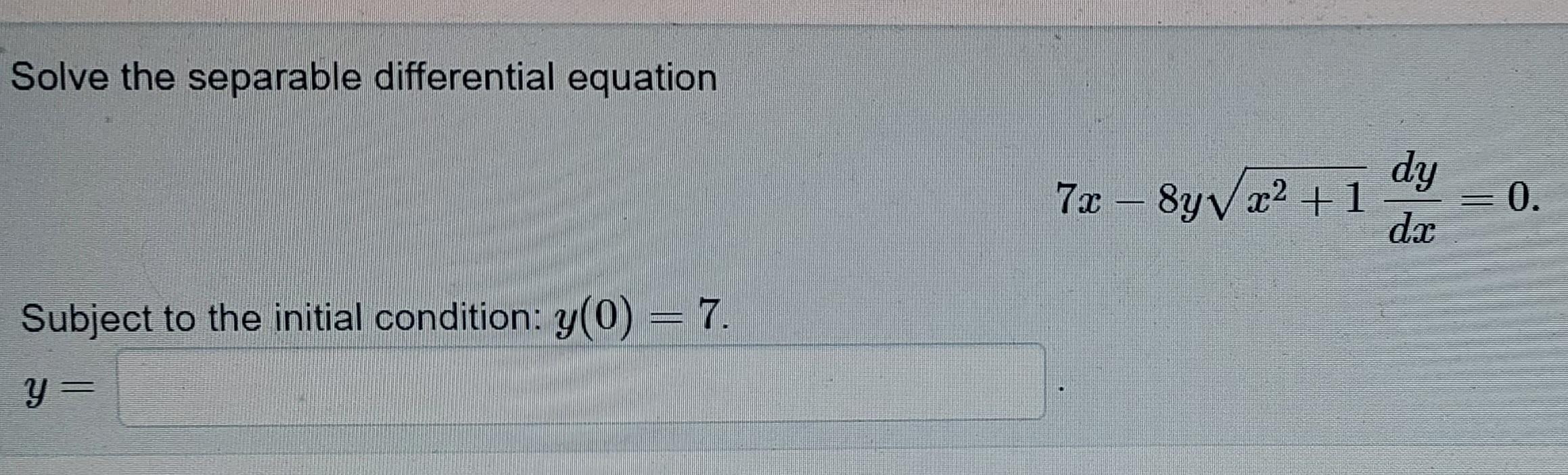 Solved Solve the separable differential equation | Chegg.com