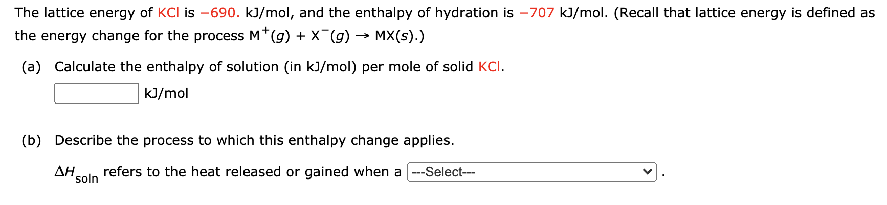 Solved The lattice energy of KCl is -690. kJ/mol, and the | Chegg.com