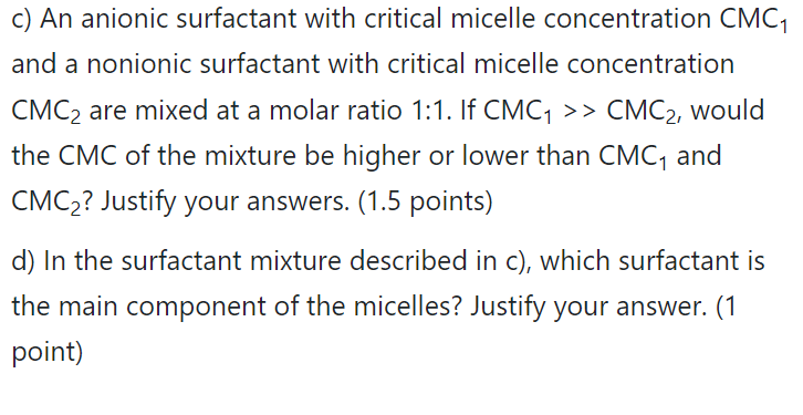 Solved c) An anionic surfactant with critical micelle | Chegg.com