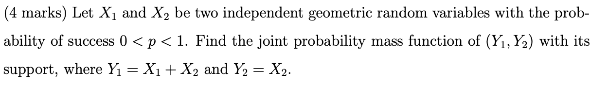 Solved (4 marks) Let X1 and X2 be two independent geometric | Chegg.com