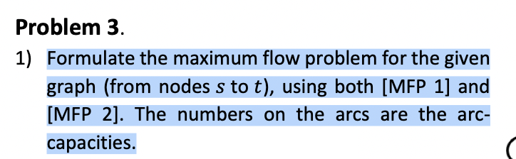 Solved Problem 3. 1) Formulate the maximum flow problem for | Chegg.com