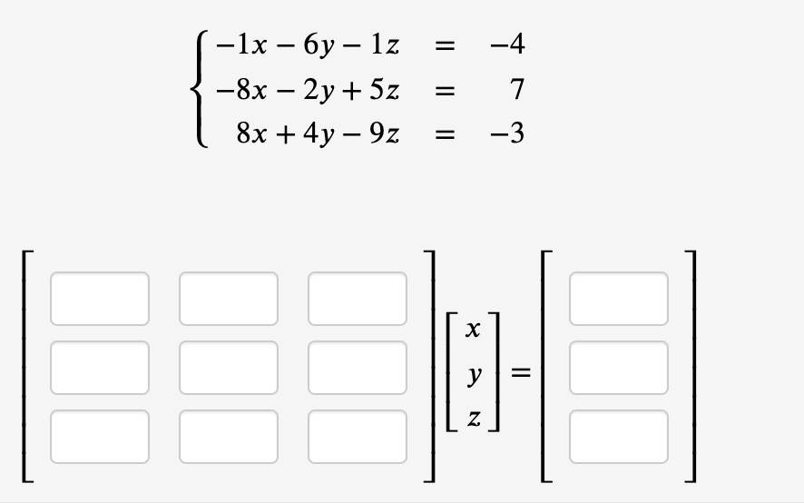 Solved II -4 - 1x – 6y – 1z -8x – 2y + 5z 8x + 4y – 9z 7 = | Chegg.com