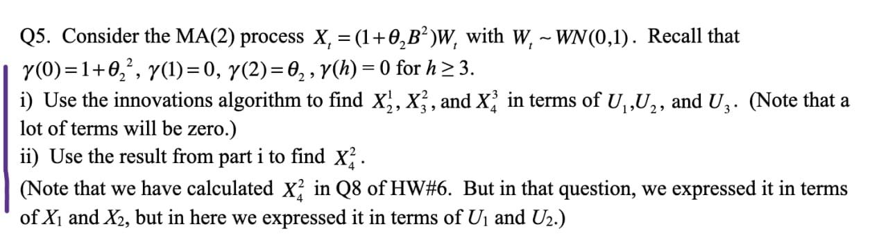 Solved 1 3 Q5. Consider the MA(2) process X, = (1+0,B?)W, | Chegg.com