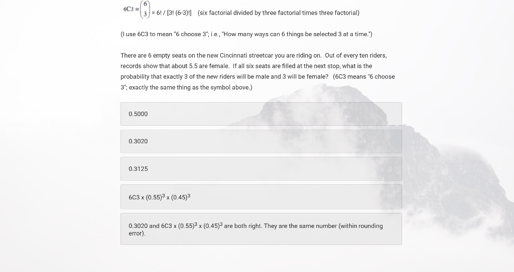 Solved = 6!/(3! (6-3)! (six factorial divided by three | Chegg.com