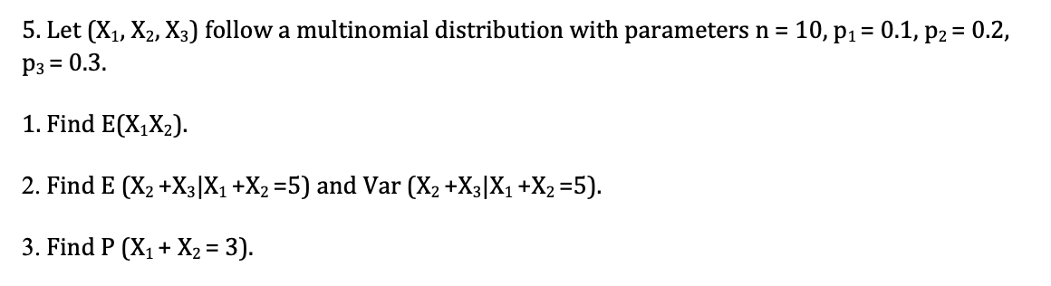 Solved 5. Let (X1, X2, X3) follow a multinomial distribution | Chegg.com