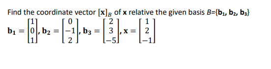 Solved Find the coordinate vector [x]B of x relative the | Chegg.com