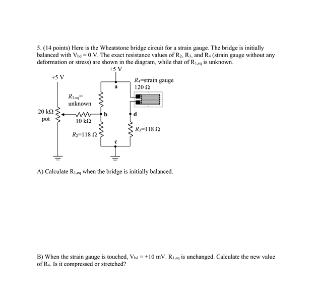 Solved 5. (14 points) Here is the Wheatstone bridge circuit | Chegg.com