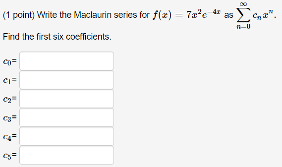 Solved (1 point) Write the Maclaurin series for f(x) = | Chegg.com