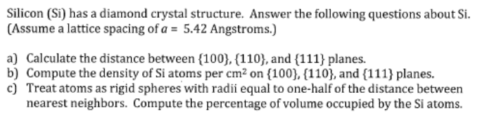 Solved Silicon (Si) has a diamond crystal structure. Answer | Chegg.com
