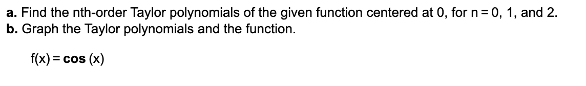 Solved a) Find the nth-order Taylor polynomials of the given | Chegg.com