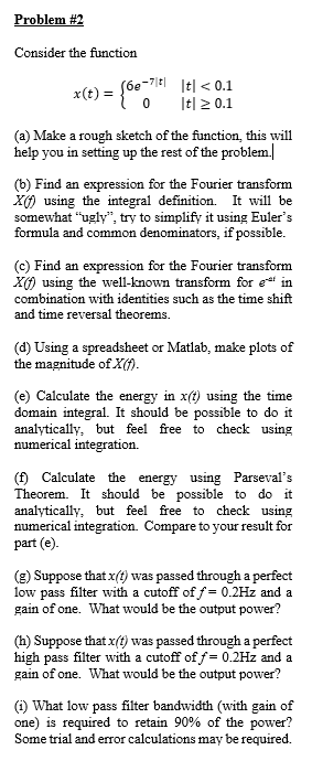 Solved Consider the function x(t)={6e−7∣t∣0∣t∣