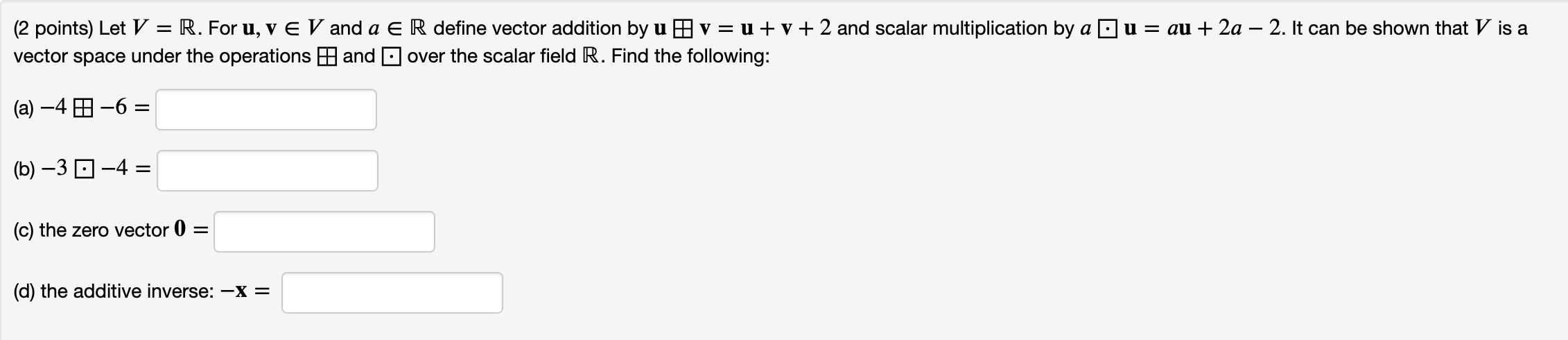 Solved (2 points) Let V = R. For u, v E V and a E R define | Chegg.com