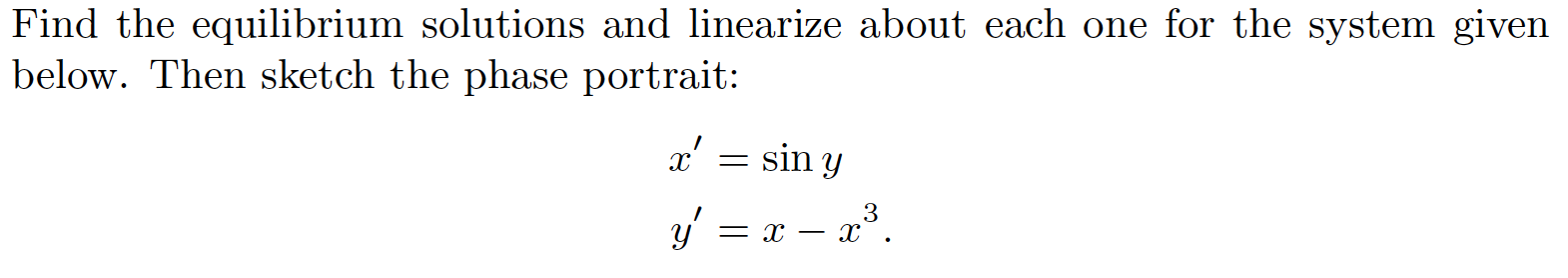 Solved Find the equilibrium solutions and linearize about | Chegg.com