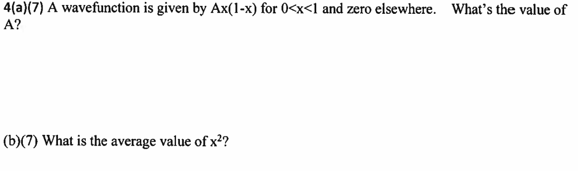 Solved 4(a)(7) A wavefunction is given by Ax(1-x) for 0 | Chegg.com