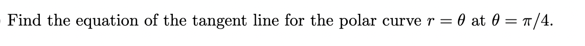 Solved Find the equation of the tangent line for the polar | Chegg.com