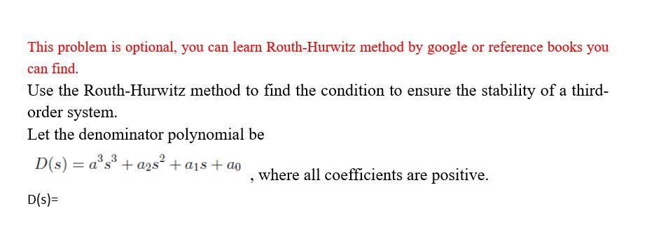 Solved This problem is optional, you can learn Routh-Hurwitz | Chegg.com