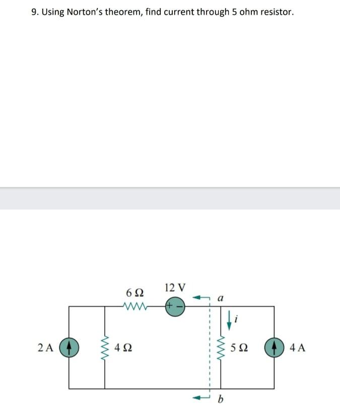 Solved 9 Using Nortons Theorem Find Current Through 5 Ohm