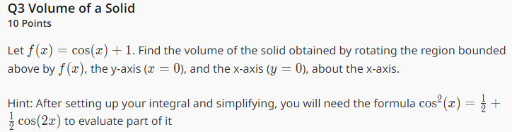 Solved Q3 Volume of a Solid 10 Points Let f(x)=cos(x)+1. | Chegg.com