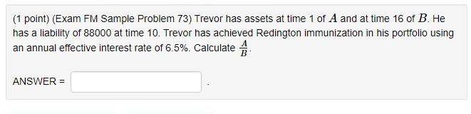Solved (1 point) (Exam FM Sample Problem 73) Trevor has | Chegg.com