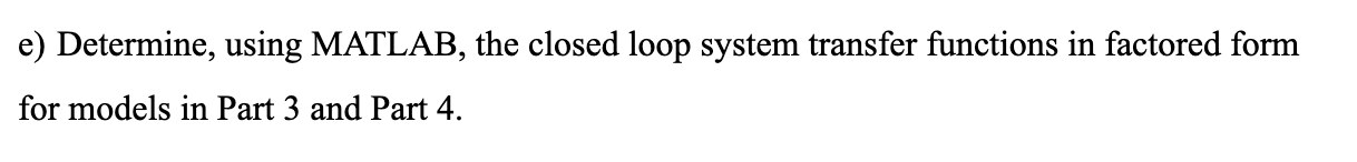 e) Determine, using MATLAB, the closed loop system | Chegg.com