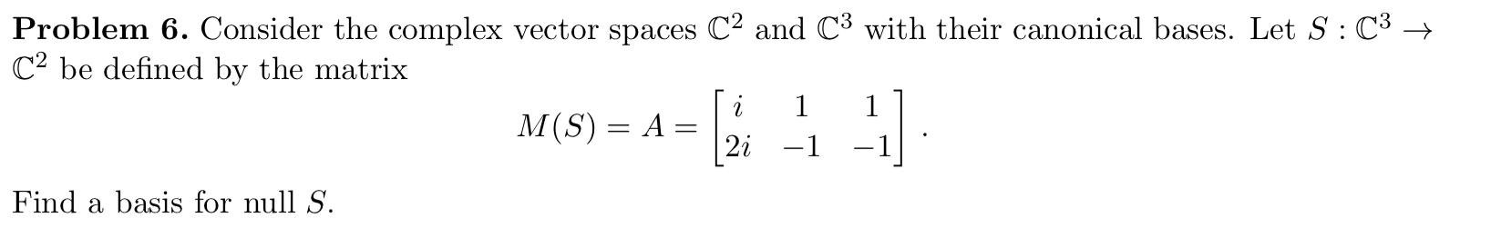 Solved Problem 6. Consider the complex vector spaces C2 and | Chegg.com