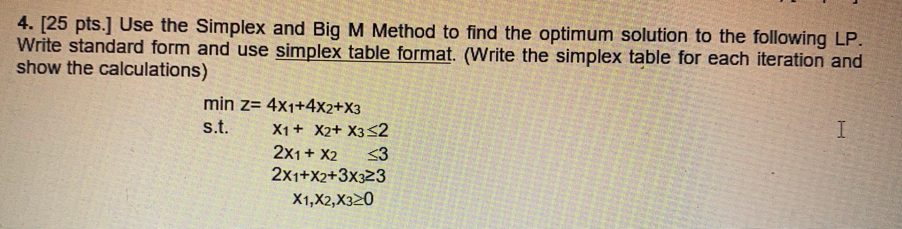 Solved 4. [25 pts.] Use the Simplex and Big M Method to find | Chegg.com