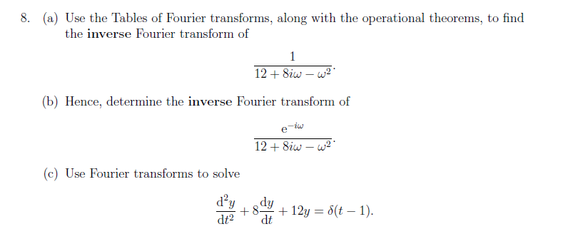 Solved 8. (a) Use the Tables of Fourier transforms, along | Chegg.com