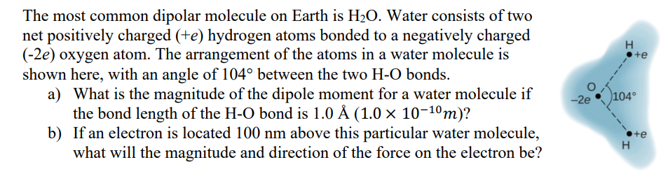 Solved The most common dipolar molecule on Earth is H2O. | Chegg.com