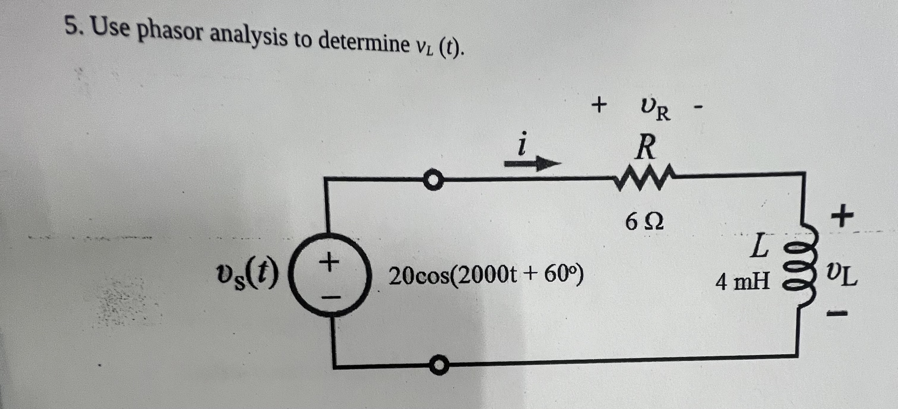 Solved 5. Use phasor analysis to determine vL(t). | Chegg.com