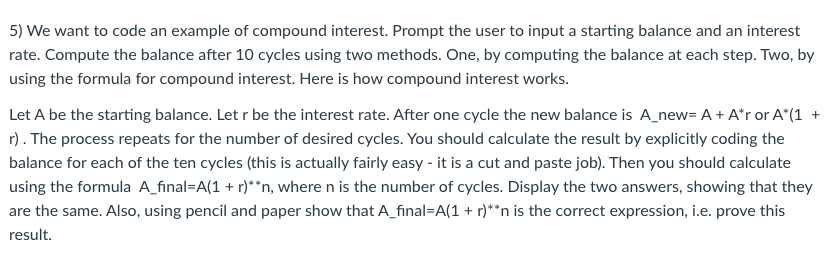 Solved 5) We want to code an example of compound interest. | Chegg.com