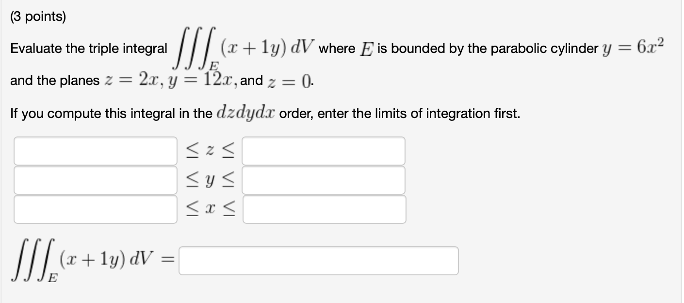 Solved (3 points) Evaluate the triple integral | (x + ly) DV | Chegg.com
