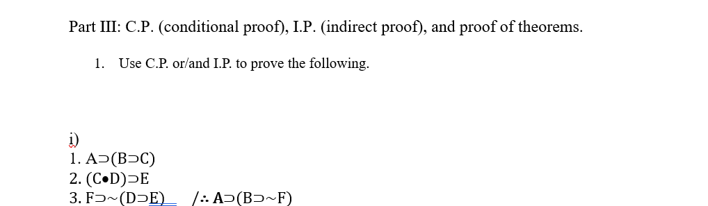 Solved Part III: C.P. (conditional proof), I.P. (indirect | Chegg.com