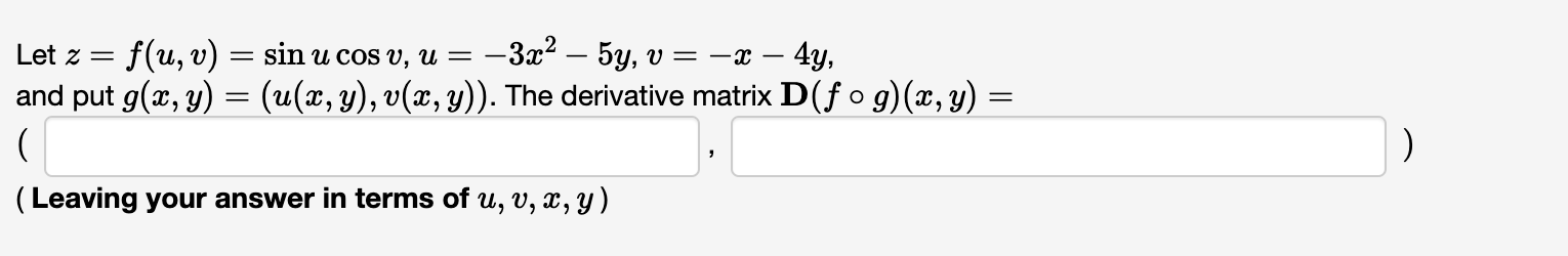 Solved Let z=f(u,v)=sinucosv,u=−3x2−5y,v=−x−4y, and put | Chegg.com