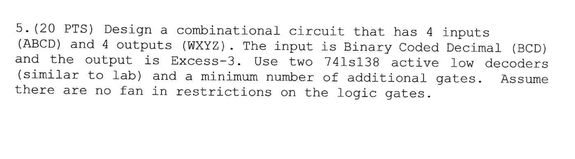 Solved 5. (20 PTS) Design a combinational circuit that has 4 | Chegg.com