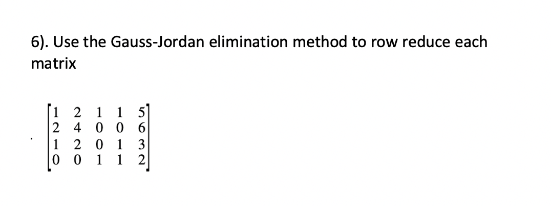 Solved 6). Use the Gauss-Jordan elimination method to row | Chegg.com