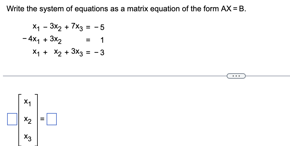 Solved Write the system of equations as a matrix equation of | Chegg.com