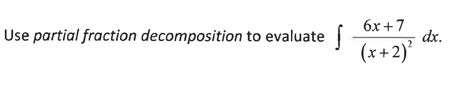 Solved 6x +7 Use partial fraction decomposition to | Chegg.com
