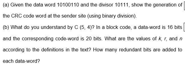 Solved (a) Given the data word 10100110 and the divisor | Chegg.com