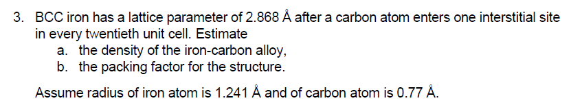 Solved 3. BCC iron has a lattice parameter of 2.868 Å after | Chegg.com