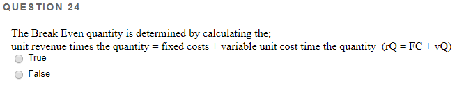 Solved QUESTION 24 The Break Even quantity is determined by | Chegg.com