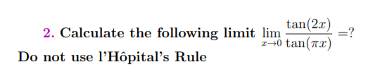Solved tan (2.c) 2. Calculate the following limit lim =? 2+0 | Chegg.com
