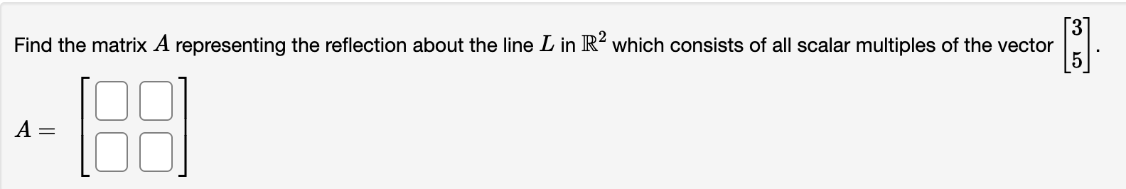 Solved Find the matrix A representing the reflection about | Chegg.com