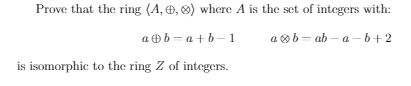 Solved Prove that the ring (A,,) where A is the set of | Chegg.com