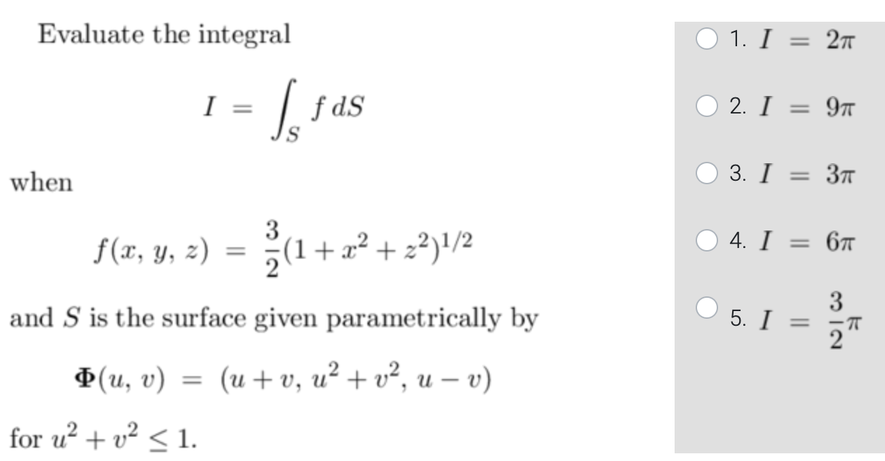 Solved Evaluate the integral 1. I=2π I=∫SfdS 2. I=9π when 3. | Chegg.com