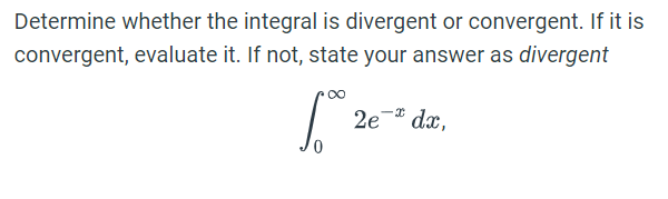 Solved Determine whether the integral is divergent or | Chegg.com