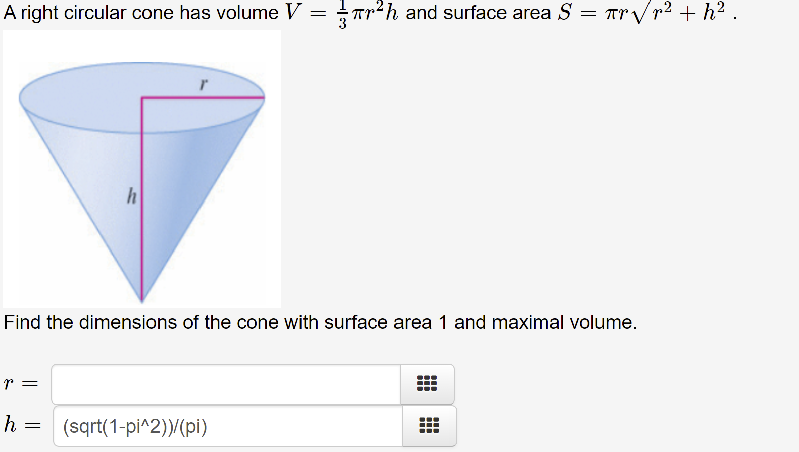 Solved A right circular cone has volume V jarah and surface | Chegg.com