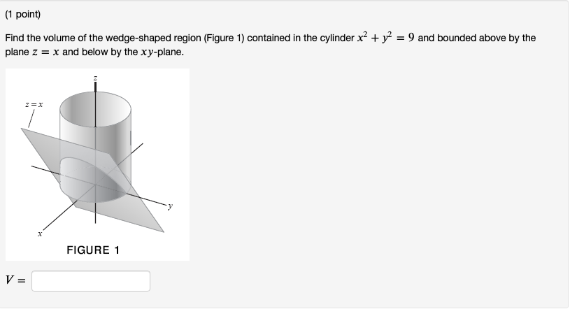 Solved (1 point) Find the volume of the wedge-shaped region | Chegg.com